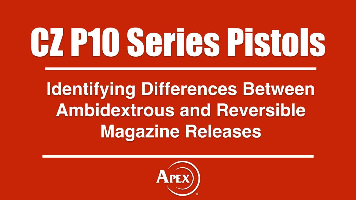 IDing The Ambi vs Reversible CZ P10 Mag Releases | Apex Tactical ...